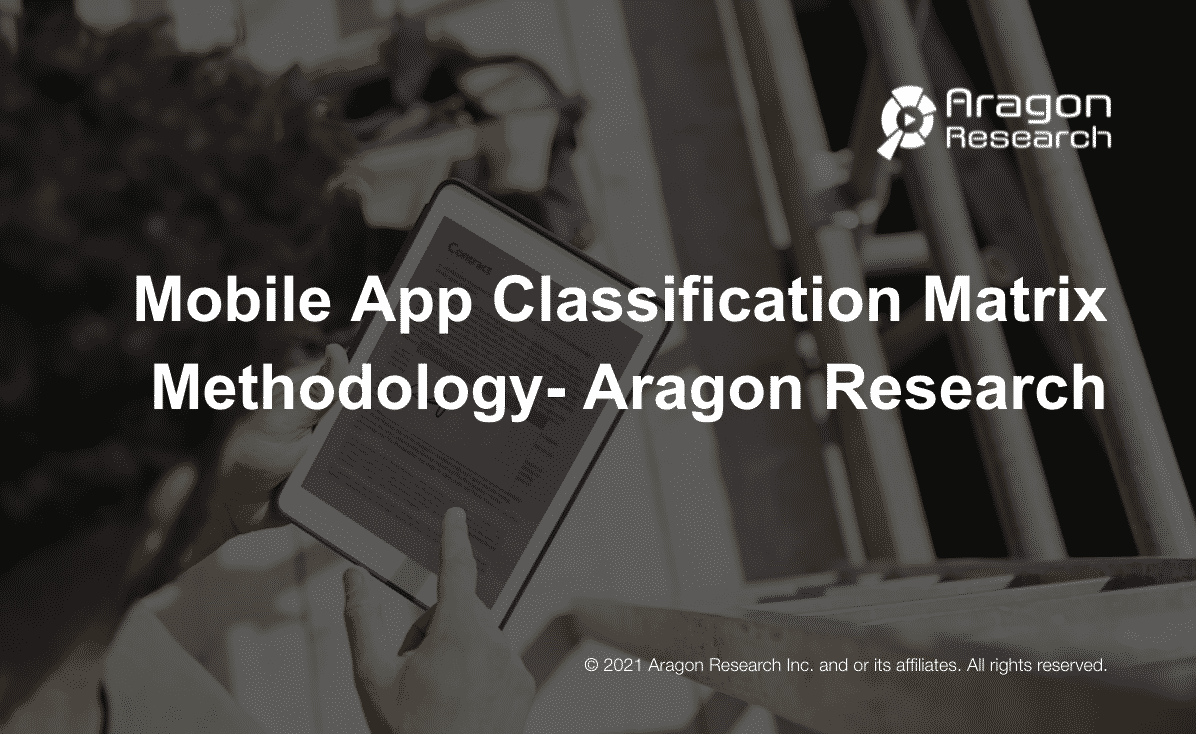 Mobile App Classification Matrix Methodology- Aragon Research