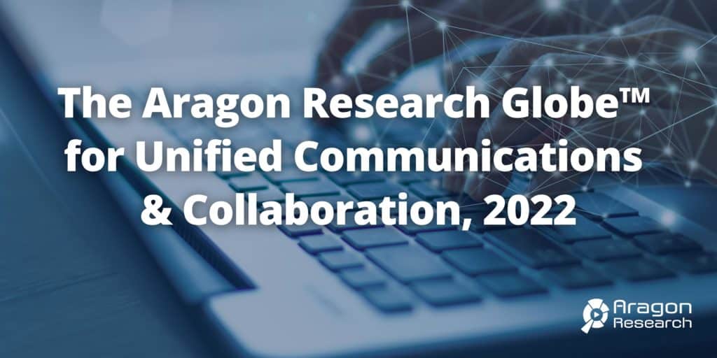 The Aragon Research Globe™ for Unified Communications and Collaboration ...