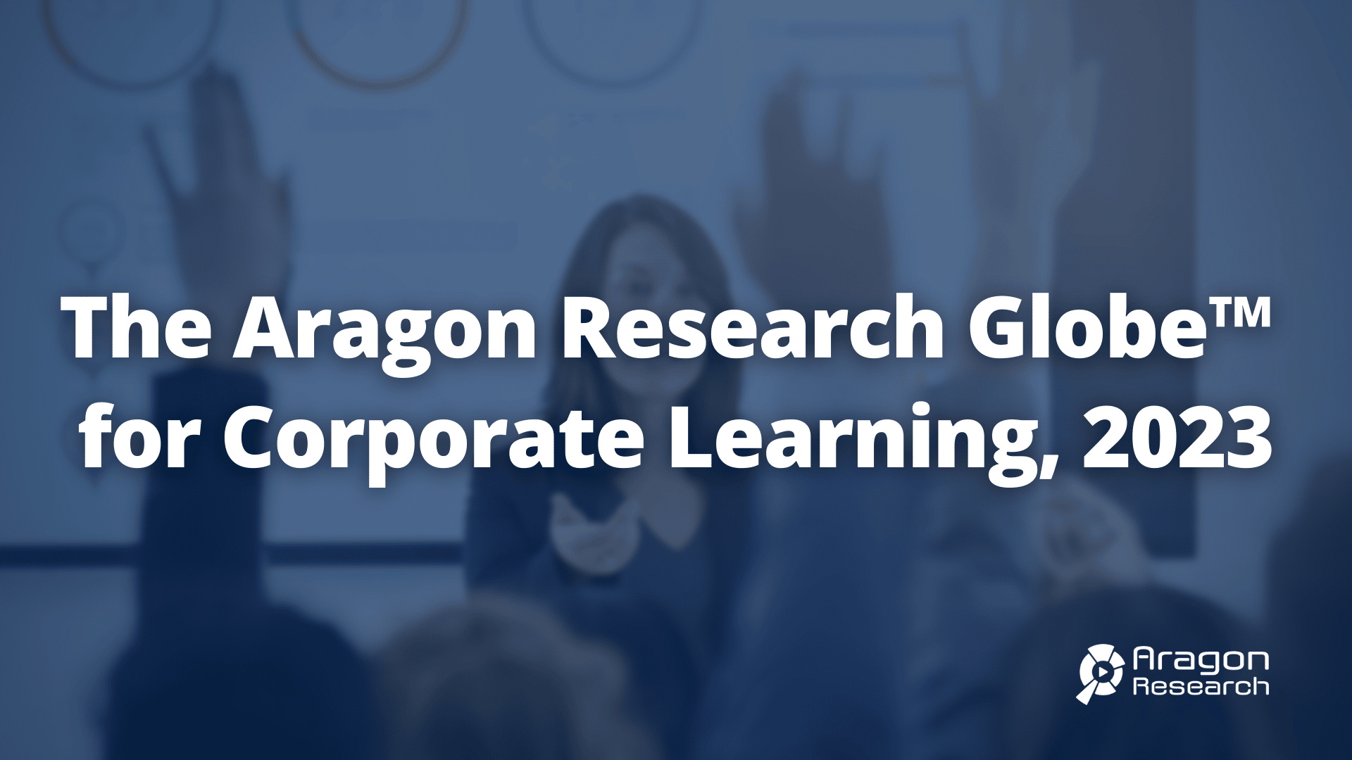 The Aragon Research Globe™ for Corporate Learning, 2023