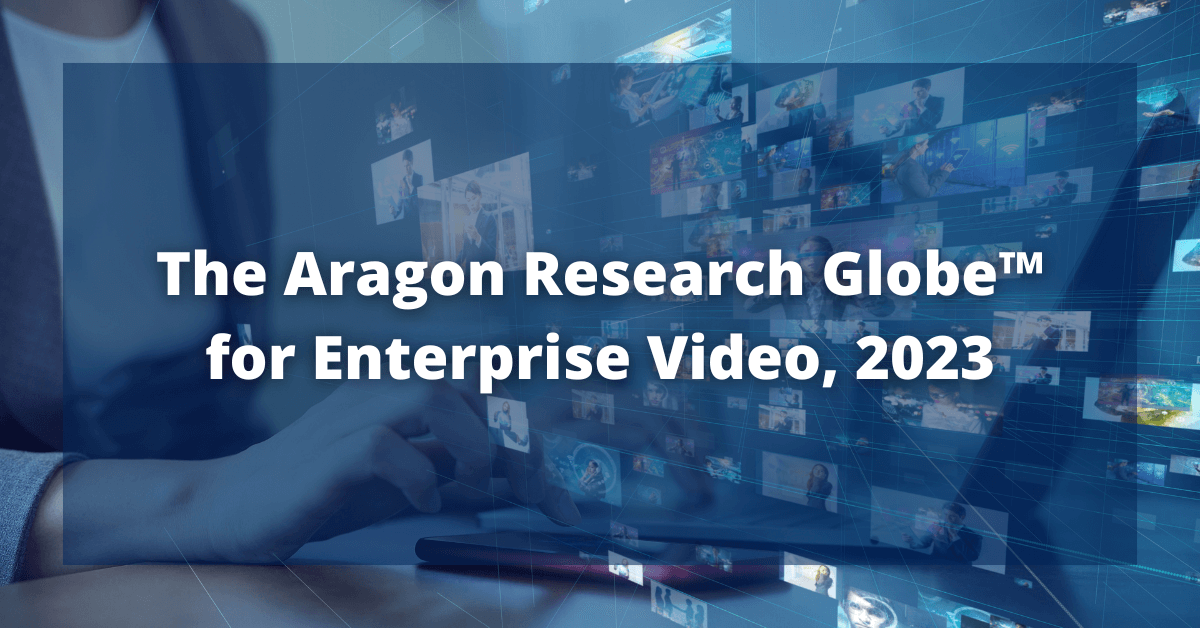 The Aragon Research Globe™ for Enterprise Video, 2023